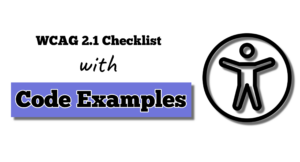 The Must-Have WCAG 2.1 Checklist with Code Examples