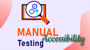 Manual Accessibility Testing Checklist for 2023
