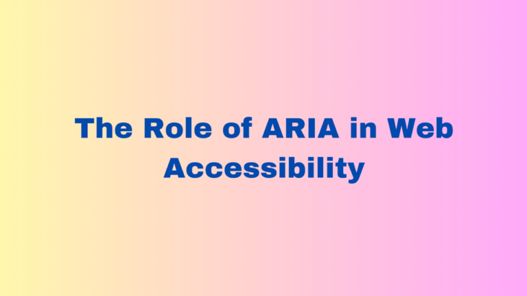 ARIA: Your Key to Unlocking Better Web Accessibility